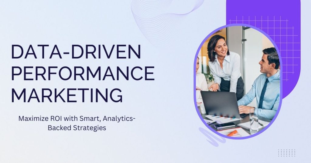 Data Driven Performance Marketing: Complete Guide